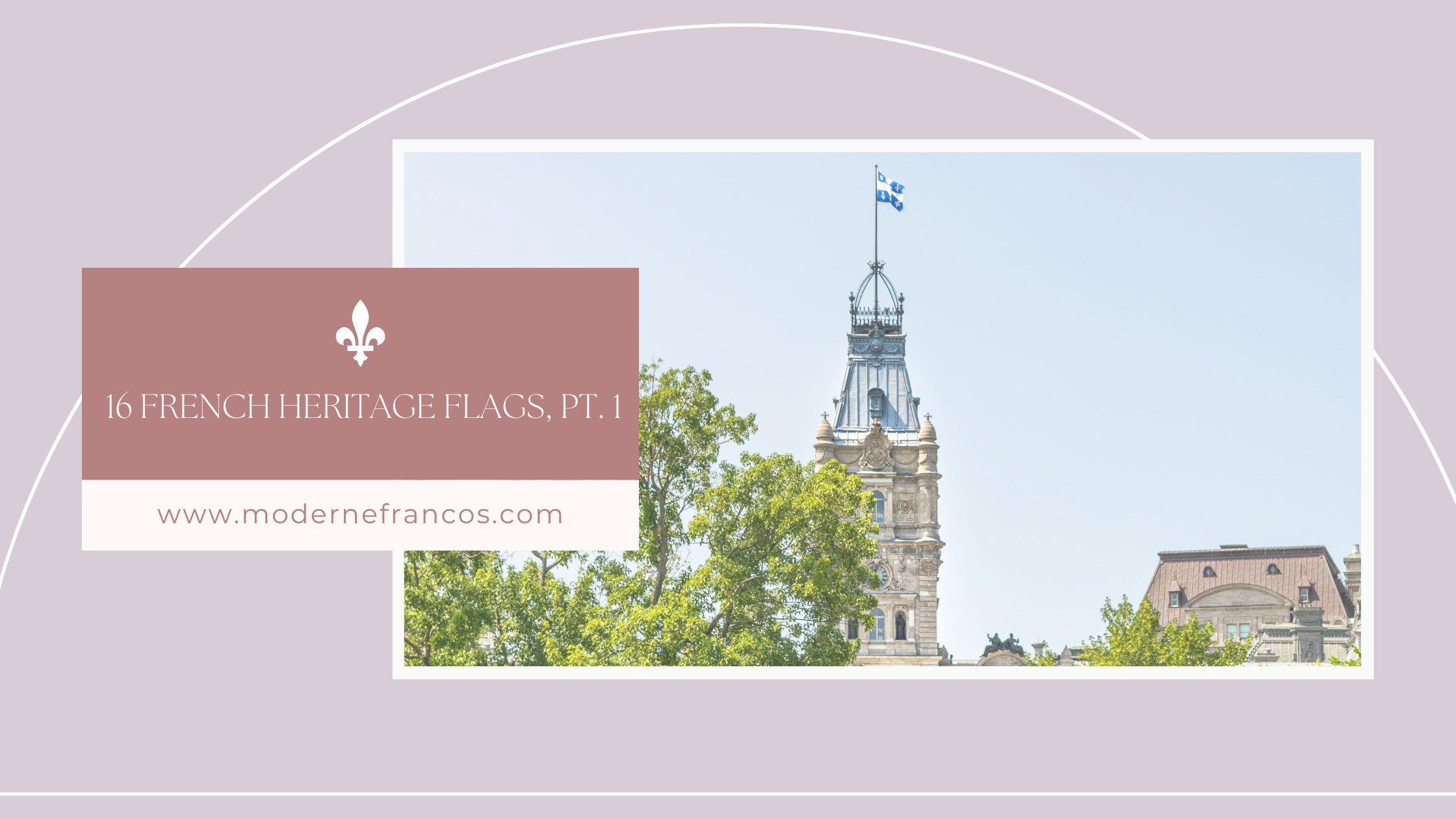 The 16 Flags of French North America, Part 1 – Moderne Francos